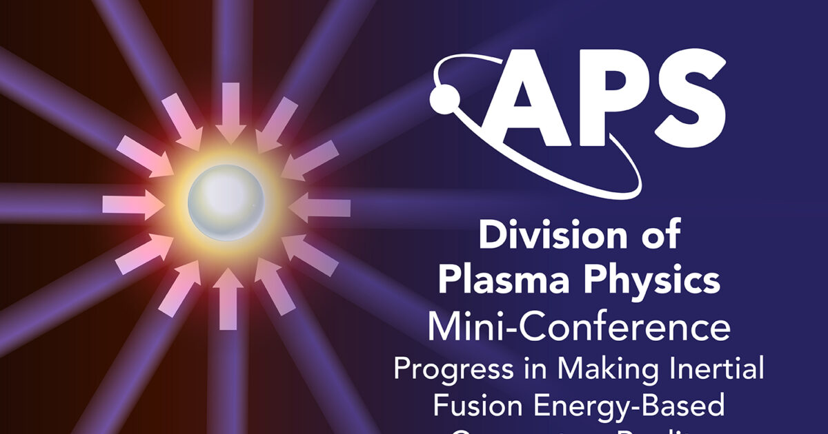 Mini-Conference, "Progress in Making IFE-Based Concepts a Reality," at ...